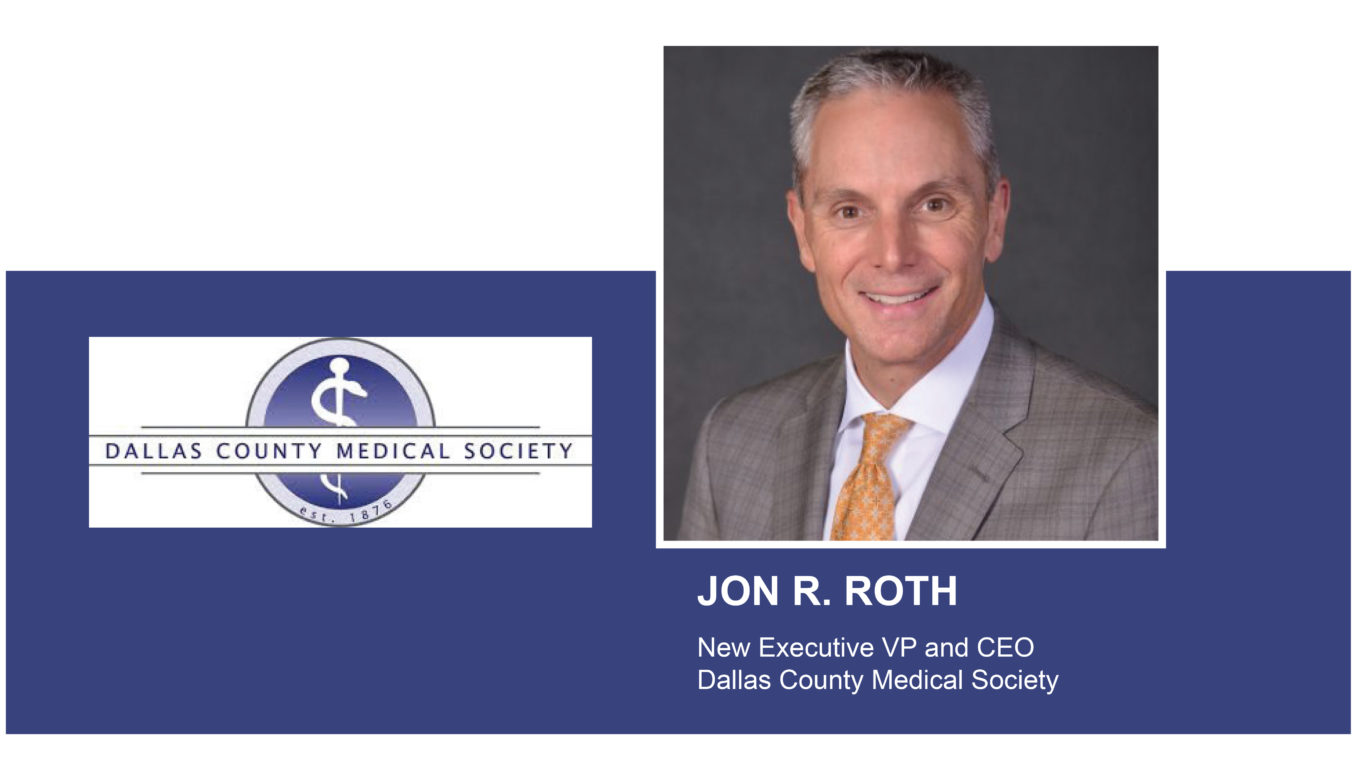 Jon R. Roth selected as new CEO of the Dallas County Medical Society ...
